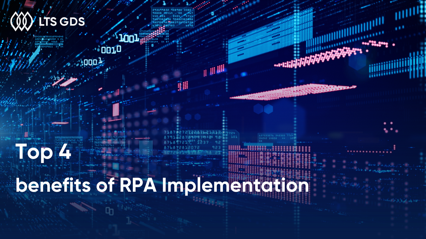 Top 4 benefits of RPA Implementation - LTS GDS