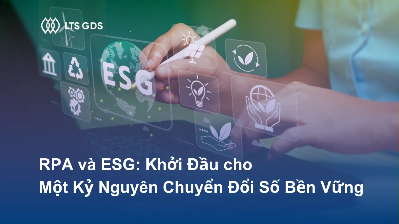 RPA & ESG: Khởi Đầu cho Một Kỷ Nguyên Chuyển Đổi Số Bền Vững