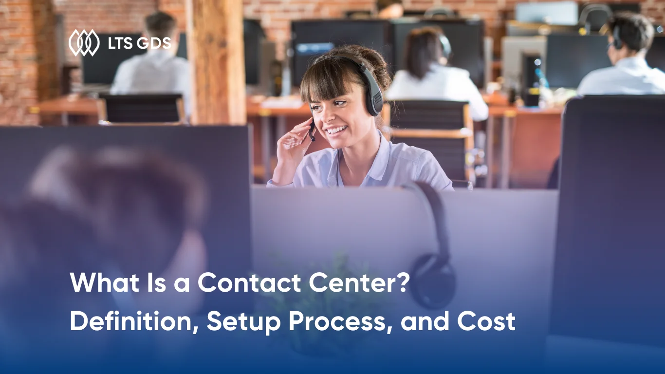 What Is a Contact Center? Definition, Setup Process, and Cost